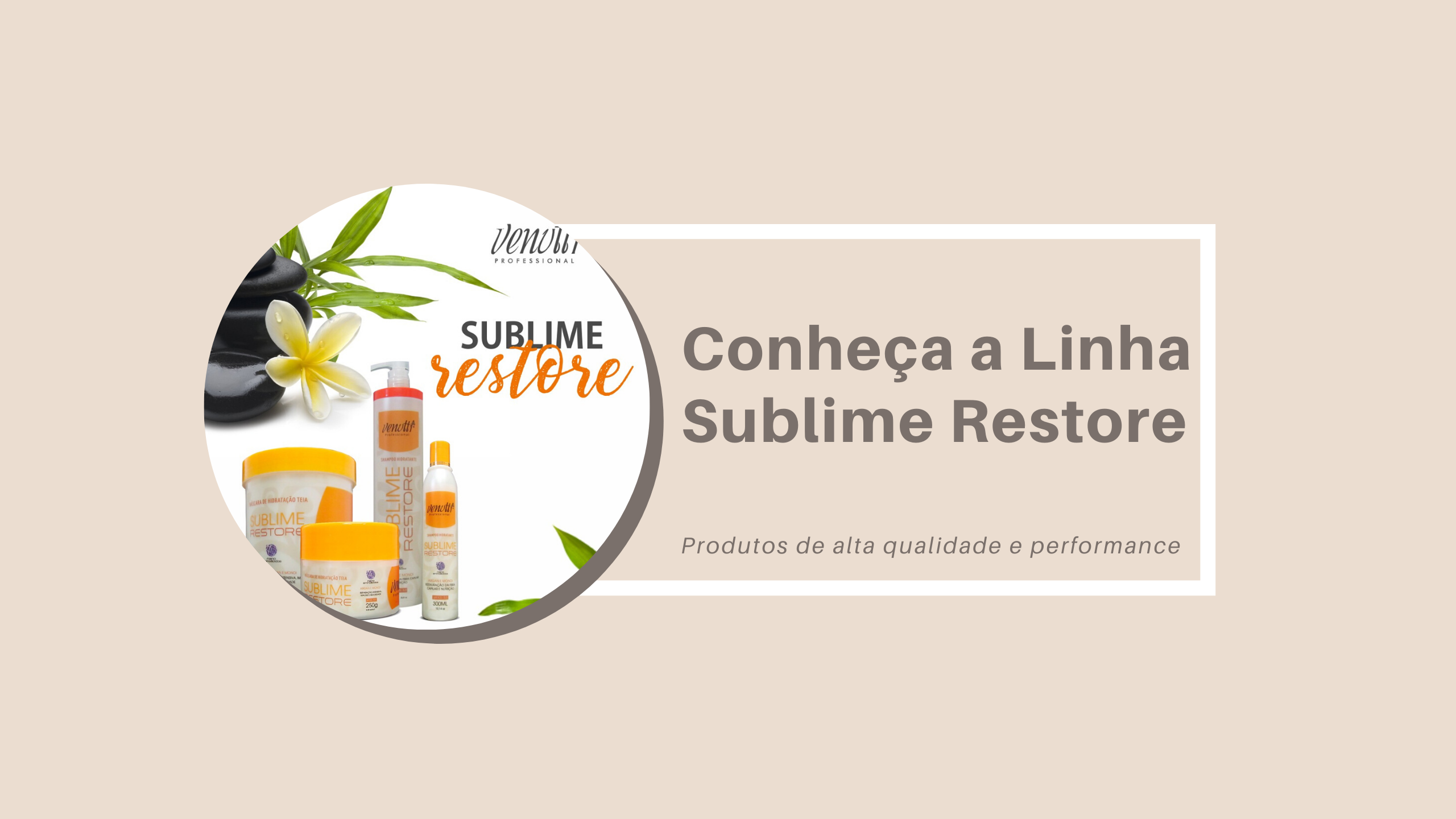 Conheça a Linha Sublime Restore - Venutti Cosméticos